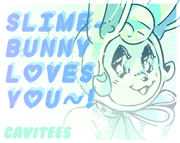CAVI_dot_EXE || Slime-Bunny Loves You~!